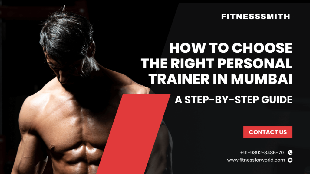 How to Choose the Right Personal Trainer in Mumbai: A Step-by-Step ...